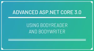 Using the BodyReader and BodyWriter in ASP.NET Core 3.0 - Steve Gordon - Code with Steve