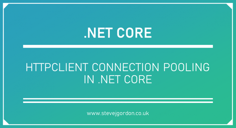 Client Connection Pooling In Net Core Steve Gordon Code With Steve