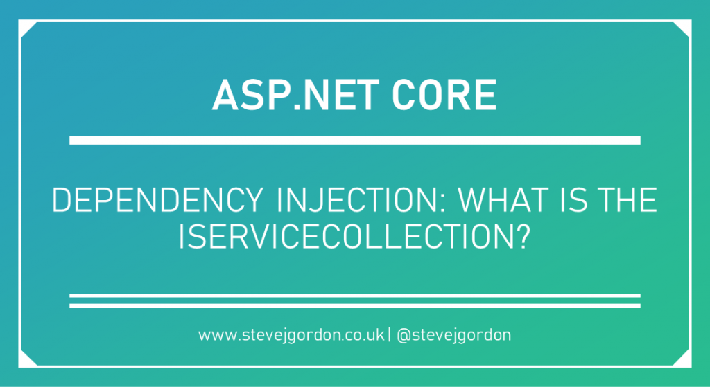 ASP.NET Core Dependency Injection: What is the IServiceCollection? - Steve Gordon - Code with Steve