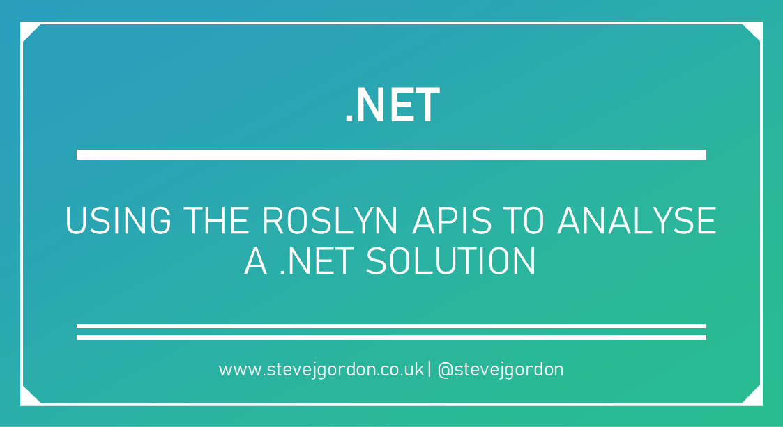 Using the Roslyn APIs to Analyse a .NET Solution - Steve Gordon - Code with Steve