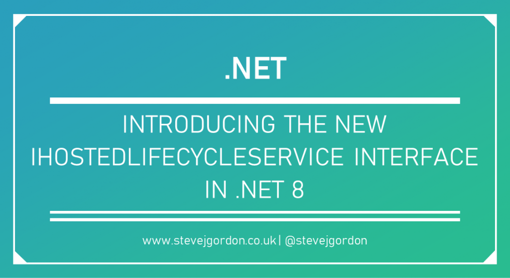 Introducing the new IHostedLifecycleService Interface in .NET 8 - Steve Gordon - Code with Steve