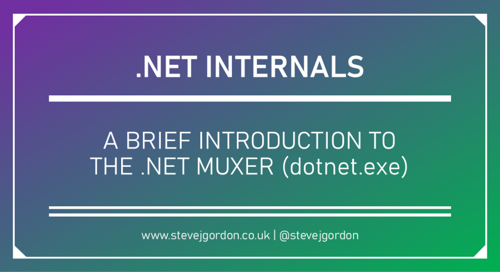 A Brief Introduction to the .NET Muxer (aka dotnet.exe) - Steve Gordon - Code with Steve
