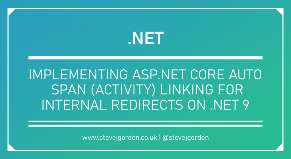 Implementing ASP.NET Core Automatic Span (Activity) Linking for Internal Redirects with ...